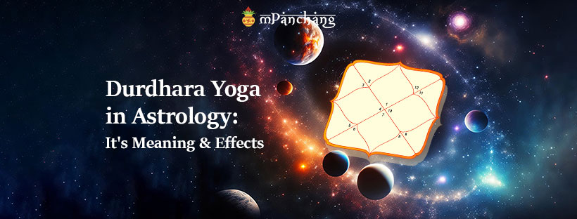 Durdhara Yoga in Astrology: Its Meaning & Effects